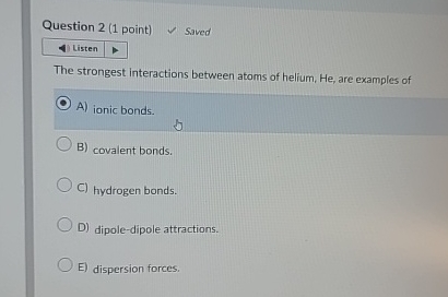 Solved Question 2 (1 ﻿point)The strongest interactions | Chegg.com