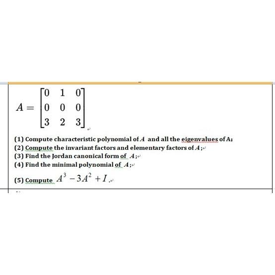 Solved A=[010000323](1) ﻿Compute characteristic polynomial | Chegg.com