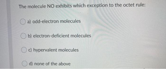 Solved The molecule NO exhibits which exception to the octet | Chegg.com