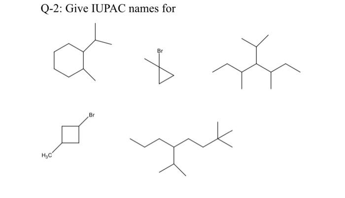 Solved Q-2: Give IUPAC names for | Chegg.com Solved Q-2: Give IUPAC names for | Chegg.com