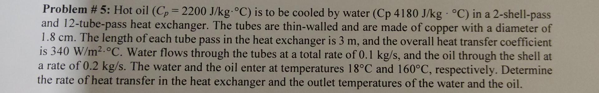Solved Problem #5: Hot oil (Cp = 2200 J/kg °C) is to be | Chegg.com