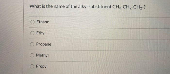 Solved What Is The Name Of The Alkyl Substituent