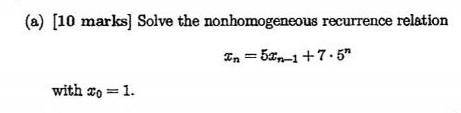 Solved (a) [10 marks] Solve the nonhomogeneous recurrence | Chegg.com