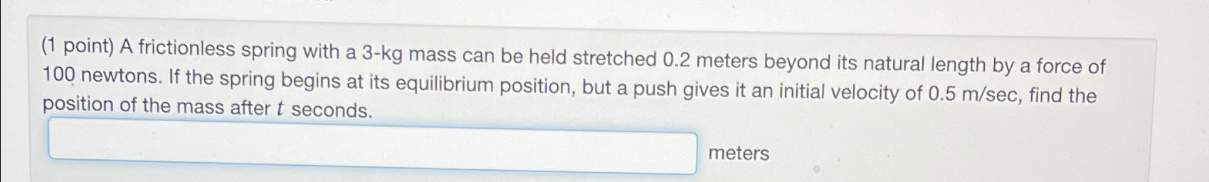 Solved (1 ﻿point) ﻿A frictionless spring with a 3-kg ﻿mass | Chegg.com