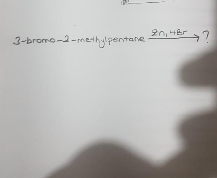 Solved Zn, HBr? 3-bromo-2-methylpentane ? | Chegg.com