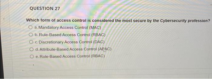 Solved Which form of access control is considered the most | Chegg.com