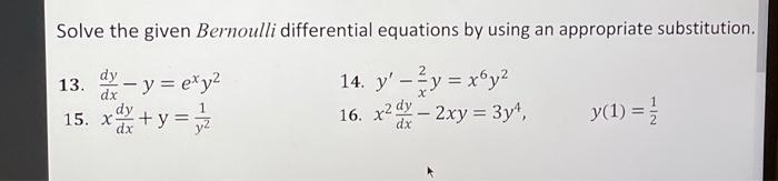 Solved Solve the given Bernoulli differential equations by | Chegg.com Solved Solve the given Bernoulli differential equations by | Chegg.com