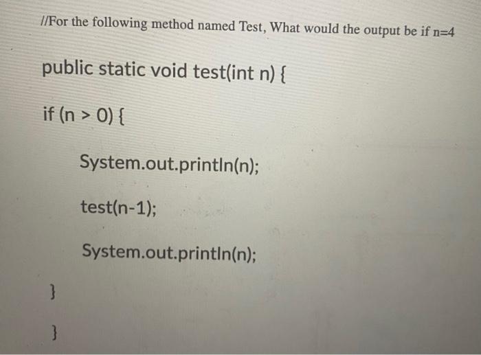 Solved //For the following method named Test, What would the | Chegg.com
