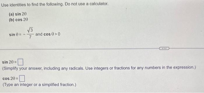 Solved Use identities to find the following. Do not use a | Chegg.com