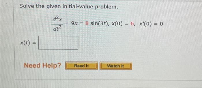 Solved Solve the given initial-value problem. d²x + 9x = 8 | Chegg.com