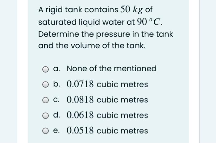 Solved A rigid tank contains 50 kg of saturated liquid water | Chegg.com