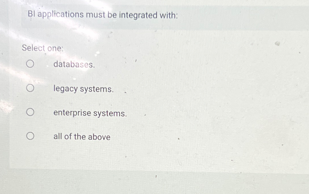 Solved Bl applications must be integrated with:Select | Chegg.com