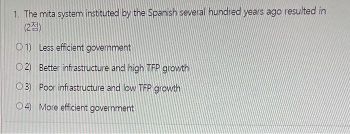 Solved 1. The mita system instituted by the Spanish several | Chegg.com