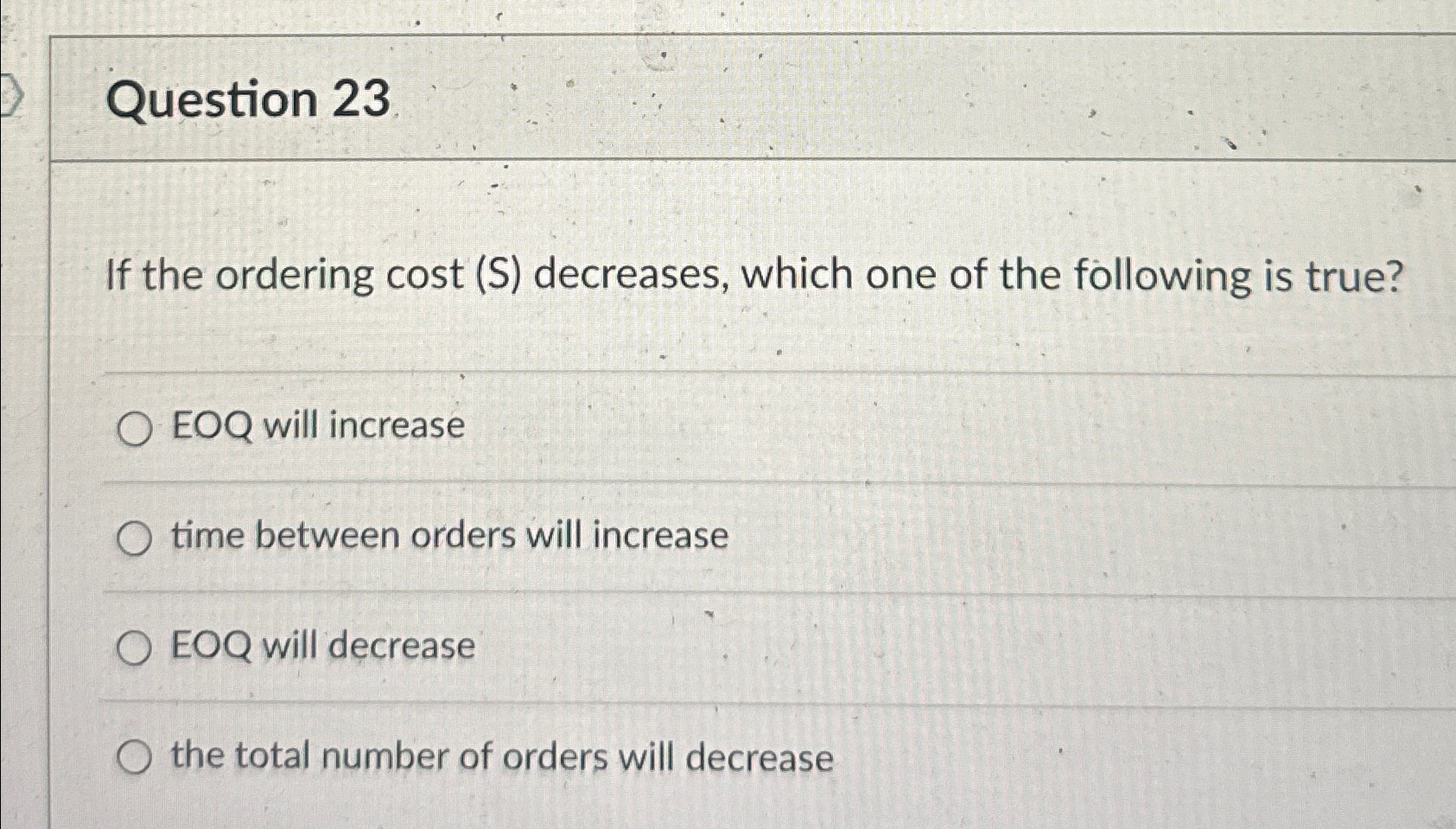 Solved Question 23If the ordering cost (S) ﻿decreases, which | Chegg.com