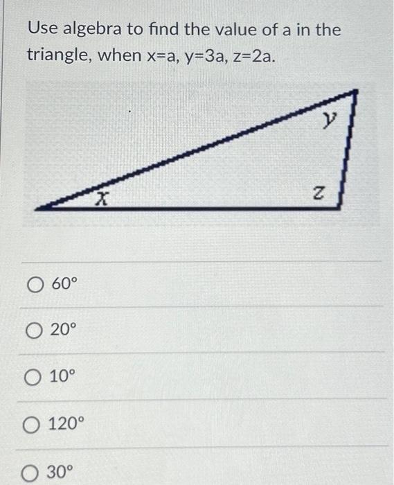 Solved Use algebra to find the value of a in the triangle, | Chegg.com