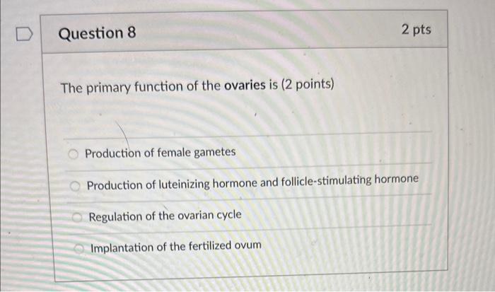 Solved The primary function of the ovaries is ( 2 points) | Chegg.com