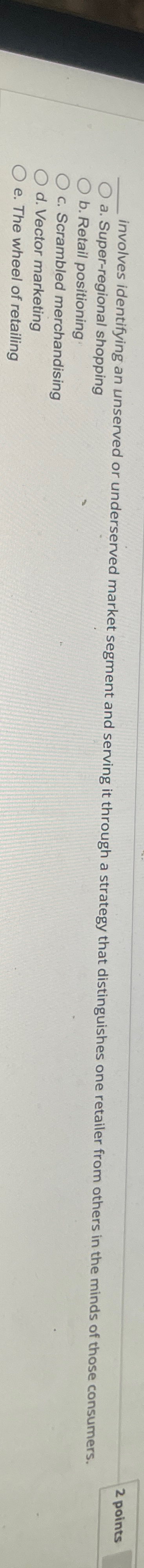 Solved involves identifying an unserved or underserved | Chegg.com