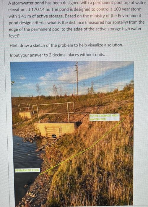 Solved A stormwater pond has been designed with a permanent | Chegg.com