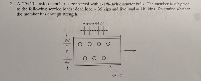 Solved 2. A C9x20 tension member is connected with | Chegg.com