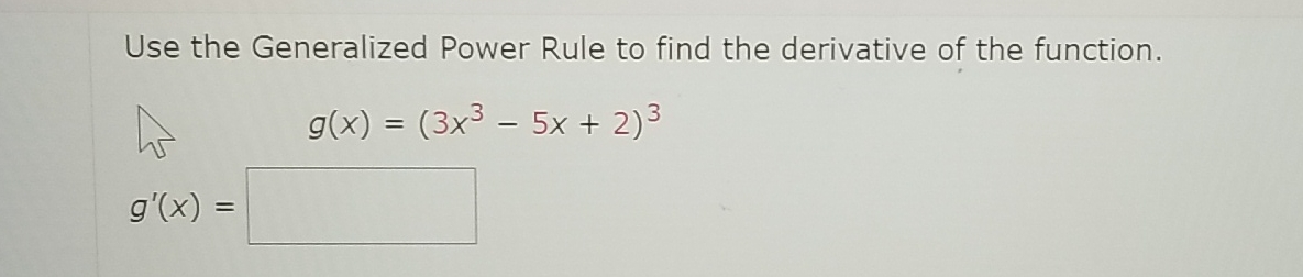 Solved Use the Generalized Power Rule to find the derivative | Chegg.com