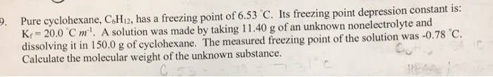 Solved 9. Pure cyclohexane, C.H.2, has a freezing point of | Chegg.com