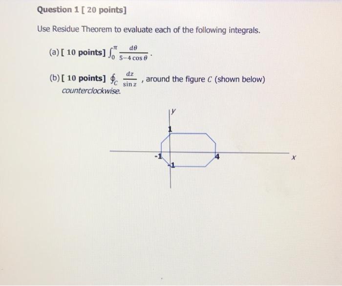 Solved Question 1[20 points] Use Residue Theorem to evaluate | Chegg.com