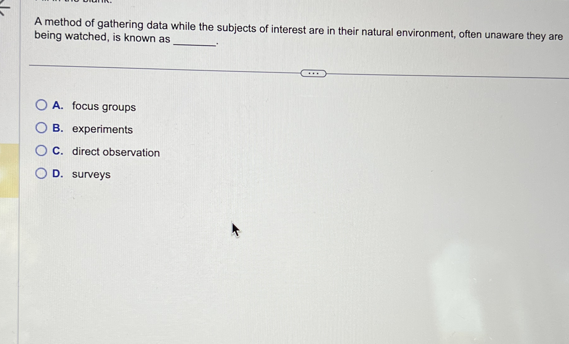 Solved A method of gathering data while the subjects of | Chegg.com