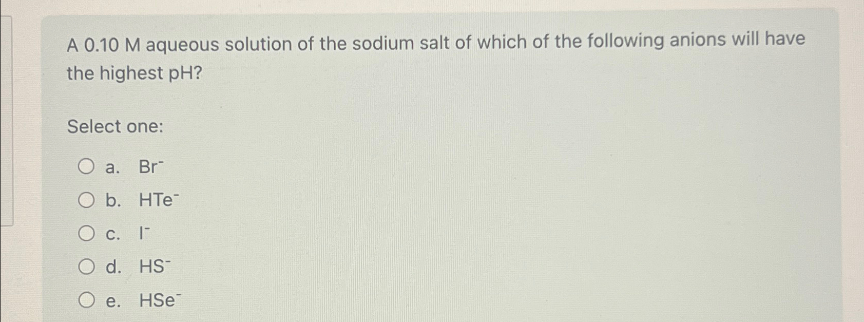 A 0.10M ﻿aqueous solution of the sodium salt of which | Chegg.com