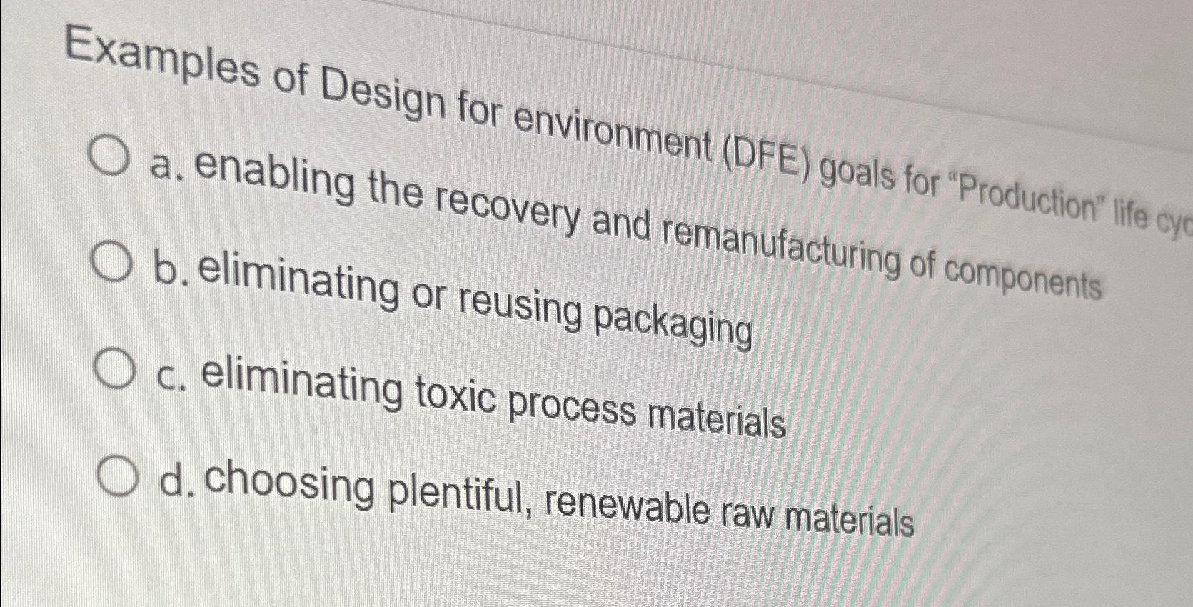 Solved Examples of Design for environment (DFE) ﻿goals for | Chegg.com