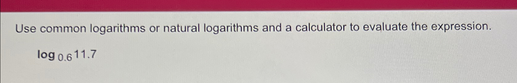 Solved Use common logarithms or natural logarithms and a | Chegg.com