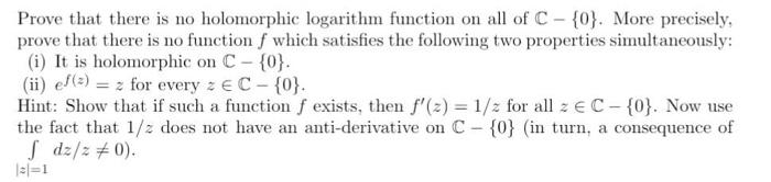 Solved Prove that there is no holomorphic logarithm function | Chegg.com