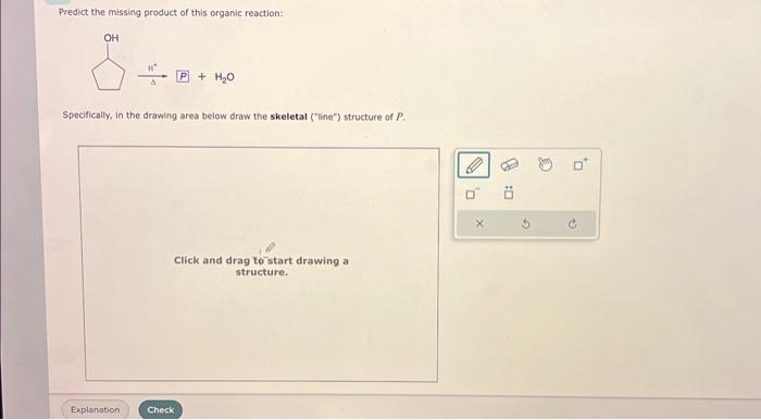 Solved Predict the missing product of this organic reaction: | Chegg.com