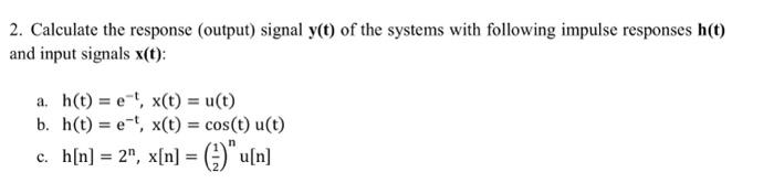 Solved 2. Calculate the response (output) signal y(t) of the | Chegg.com