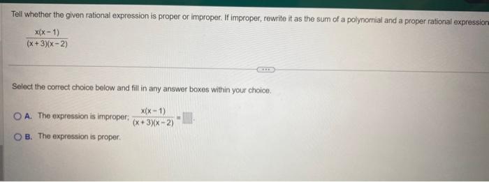 Solved Tell whether the given rational expression is proper | Chegg.com