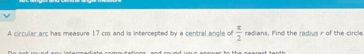 Solved A circular arc has measure 17cm ﻿and is intercepted | Chegg.com