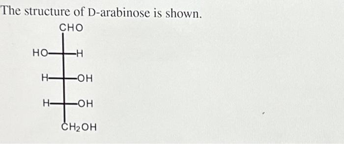 Solved The structure of D-arabinose is shown. Which | Chegg.com