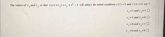 Solved The values of c1 and c2 so that y(x)=c1x+c2+x2−1 will | Chegg.com
