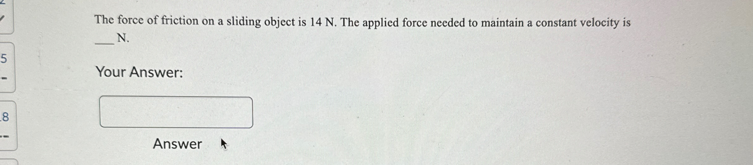 Solved The force of friction on a sliding object is 14N. | Chegg.com