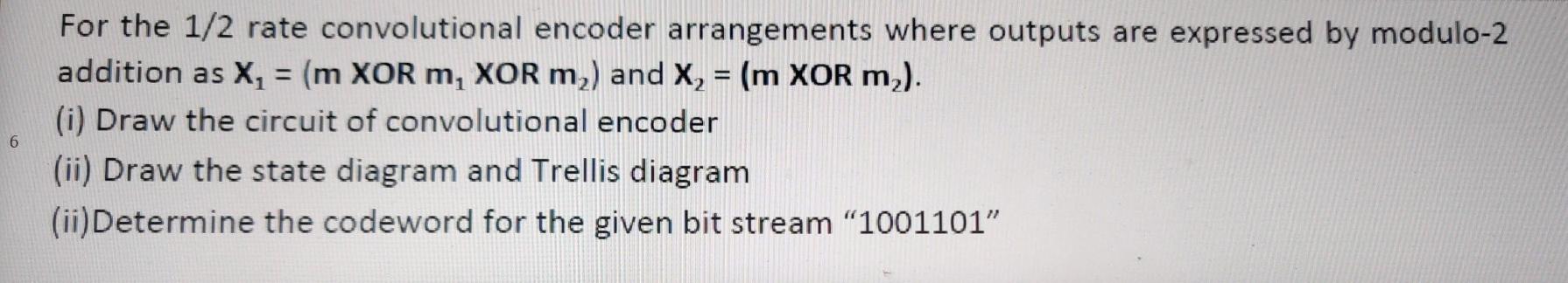 Solved For the 1/2 rate convolutional encoder arrangements | Chegg.com