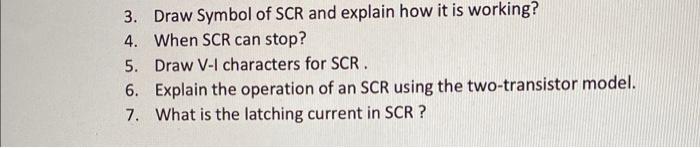 Solved 3. Draw Symbol of SCR and explain how it is working? | Chegg.com