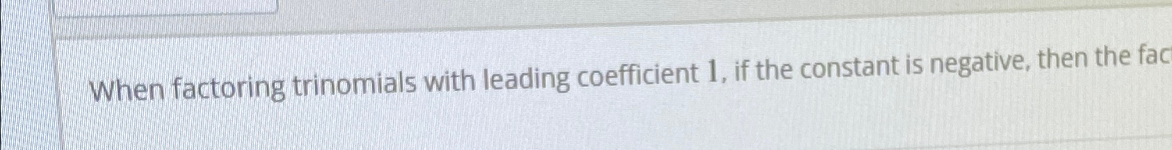 Solved When Factoring Trinomials With Leading Coefficient