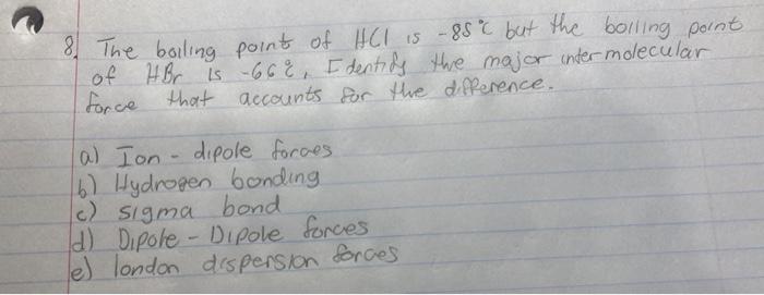 Solved 8. The boiling point of HCl is -85% but the boiling | Chegg.com