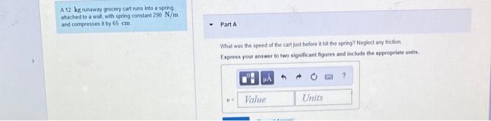 Solved A 12 kg runaway grocery cart runs into a spring | Chegg.com