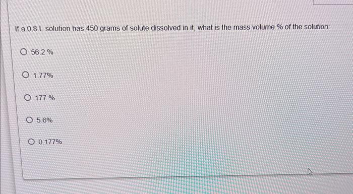 Solved If a 0.8 L solution has 450 grams of solute dissolved | Chegg.com