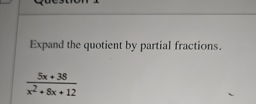 Solved Expand the quotient by partial | Chegg.com