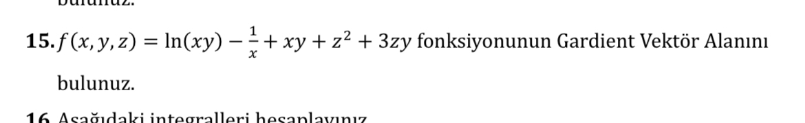Solved f(x,y,z)=ln(xy)-1x+xy+z2+3zy ﻿fonksiyonunun Gardient | Chegg.com