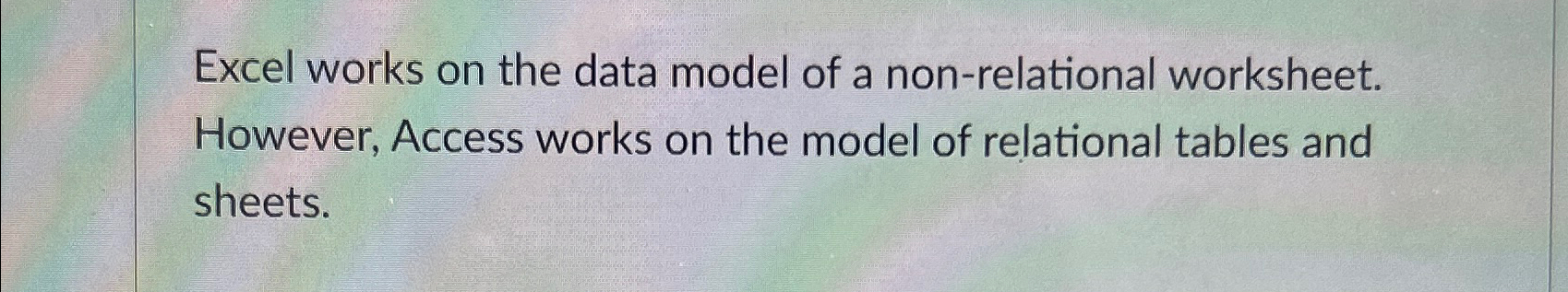 Solved Excel works on the data model of a non-relational | Chegg.com