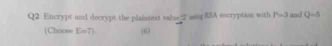 Solved Q2 Encrypt and decrypt the plaintext value 2 using | Chegg.com
