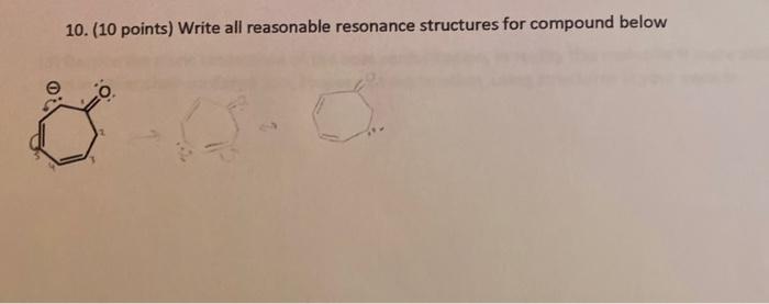 Solved 10. (10 points) Write all reasonable resonance | Chegg.com