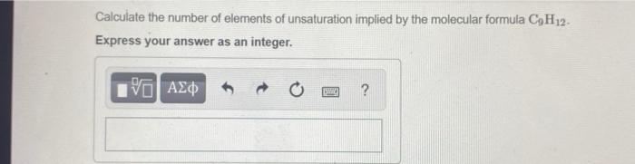 Solved Calculate the number of elements of unsaturation | Chegg.com